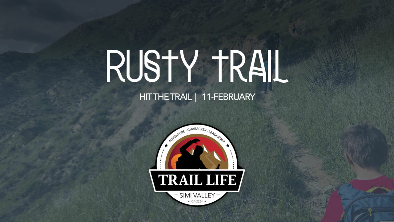 Rusty Trail Hike – Hit the Trail (BACK TO SATURDAY @ 9am) | Trail Life Simi Valley